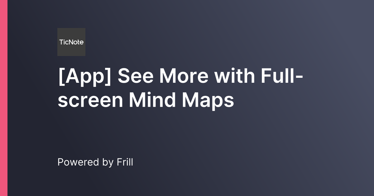 [App] See More with Full-screen Mind Maps | Frill.co