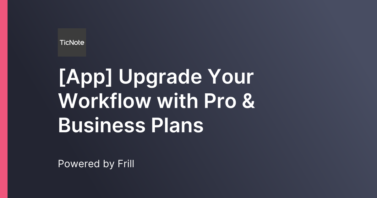 [App] Upgrade Your Workflow with Pro & Business Plans | Frill.co
