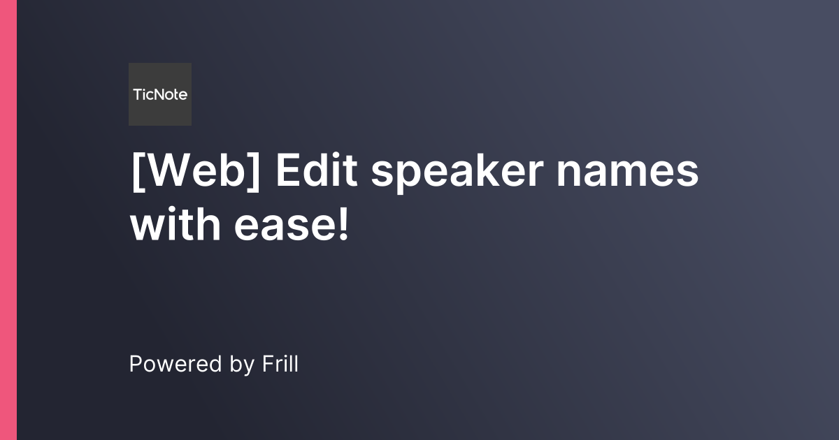 [Web] Edit speaker names with ease! | Frill.co