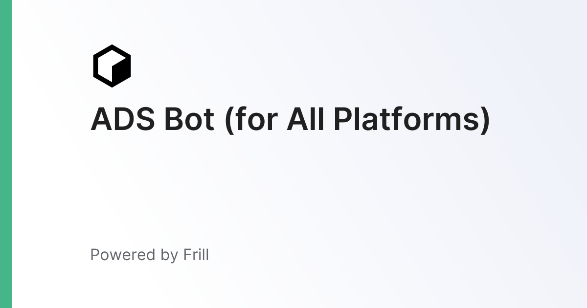 ADS Bot (for All Platforms) | Frill.co