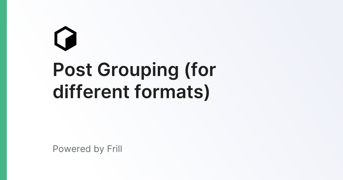 Post Grouping (for different formats) | Frill.co