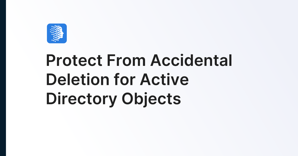 Protect From Accidental Deletion for Active Directory Objects
