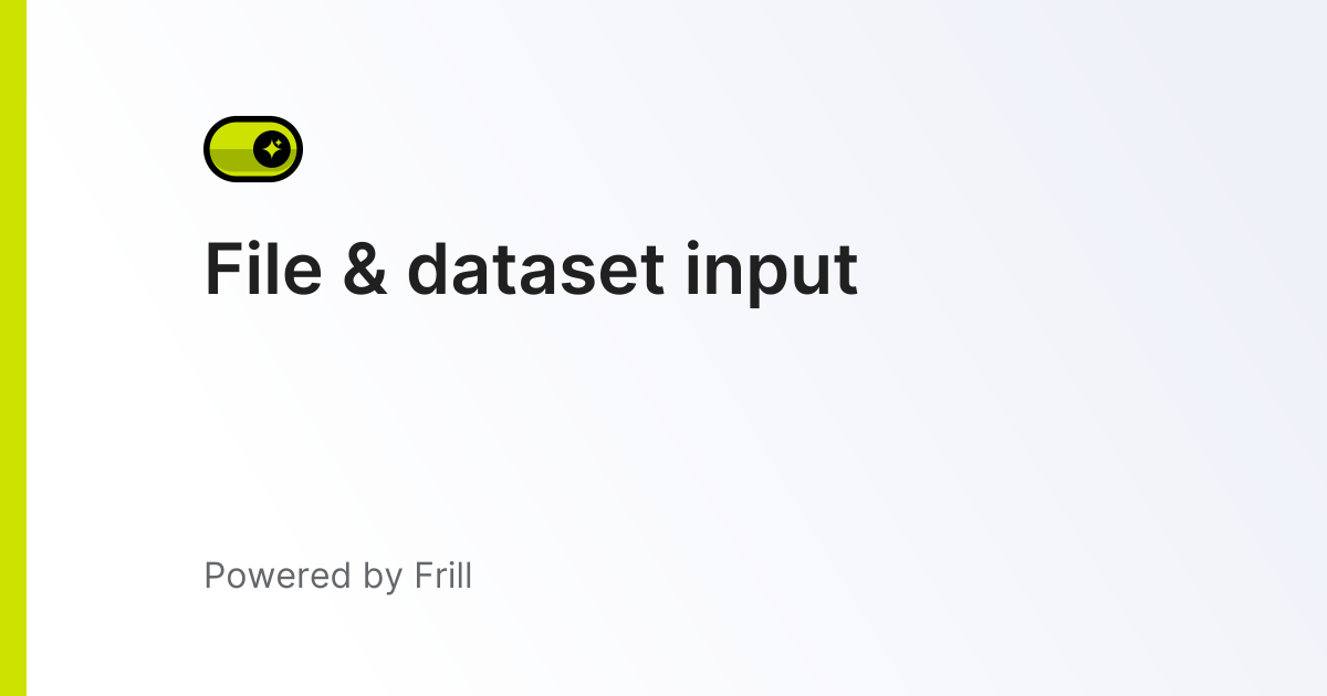 File & dataset input