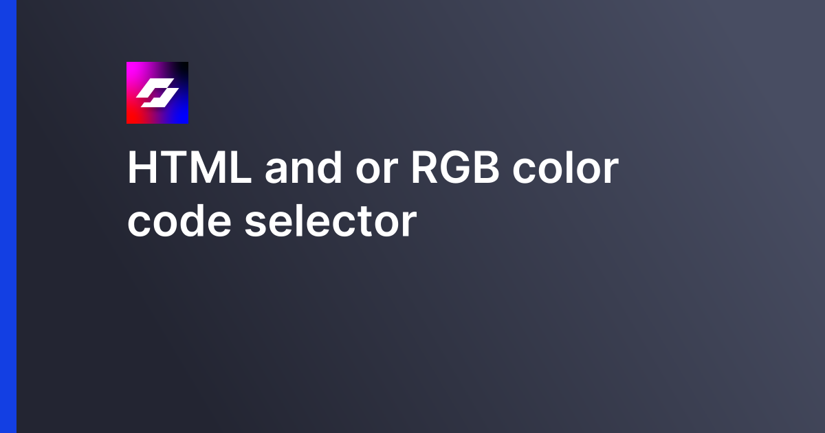 HTML and or RGB color code selector