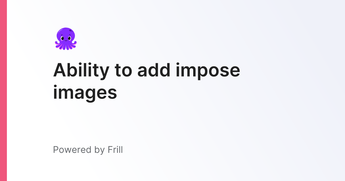 Ability to add impose images | Frill.co