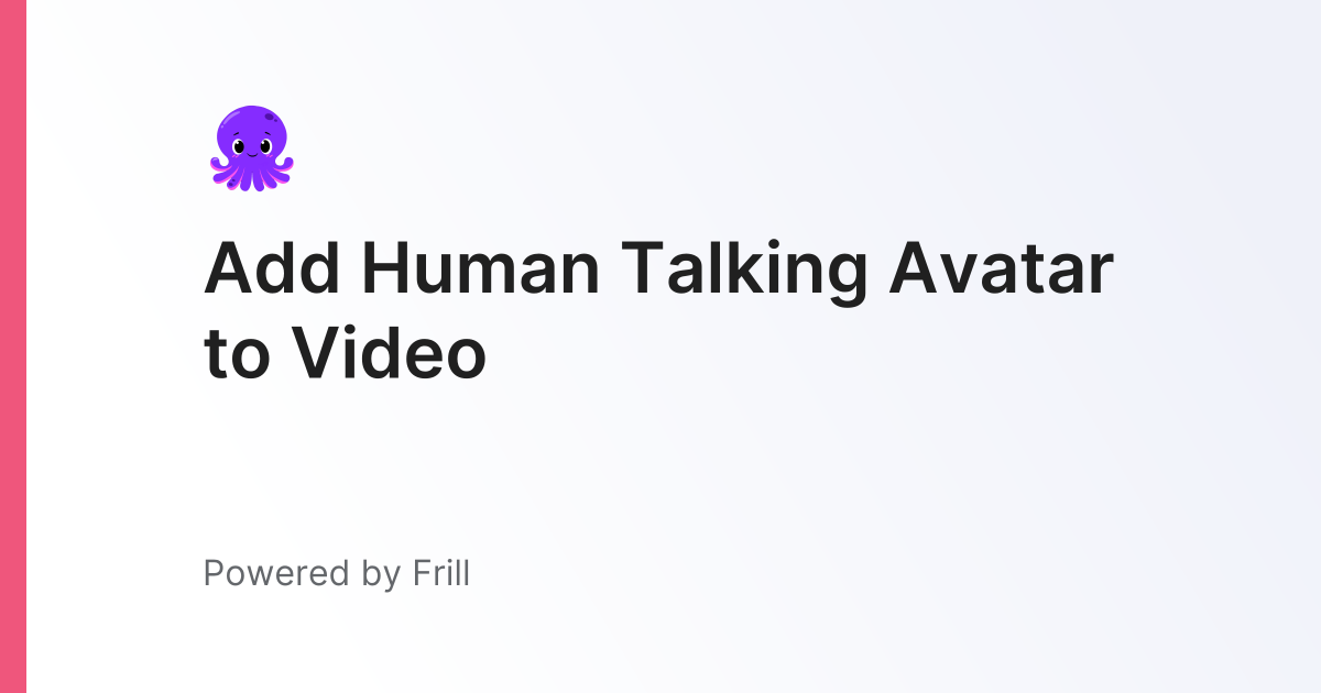Add Human Talking Avatar to Video | Frill.co