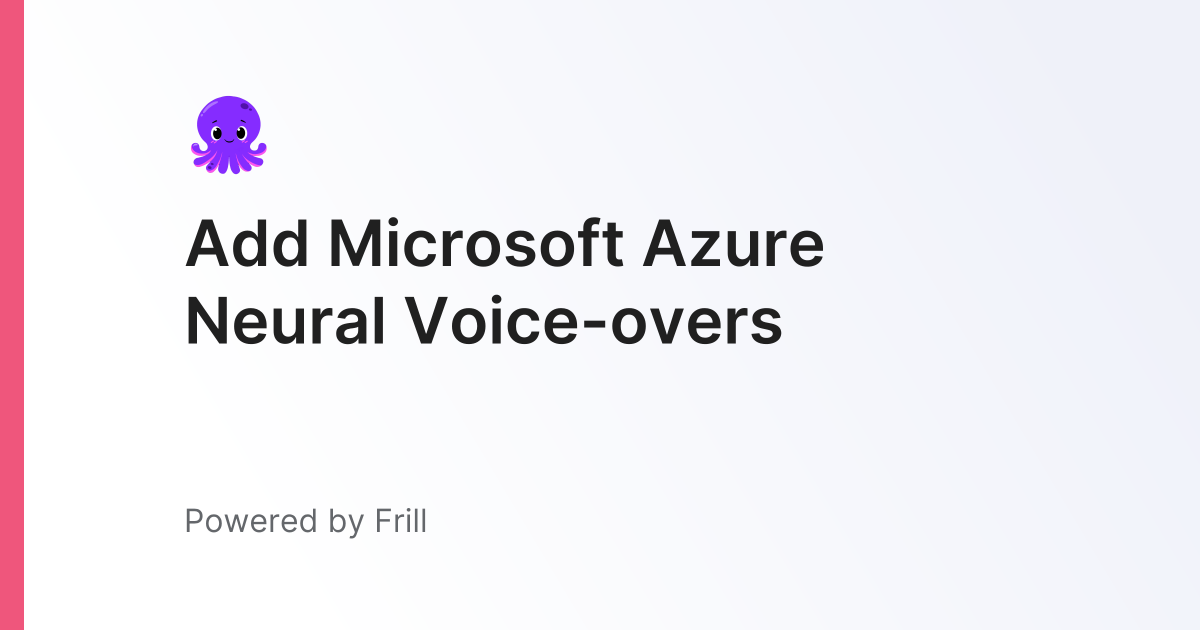 Add Microsoft Azure Neural Voice-overs | Frill.co