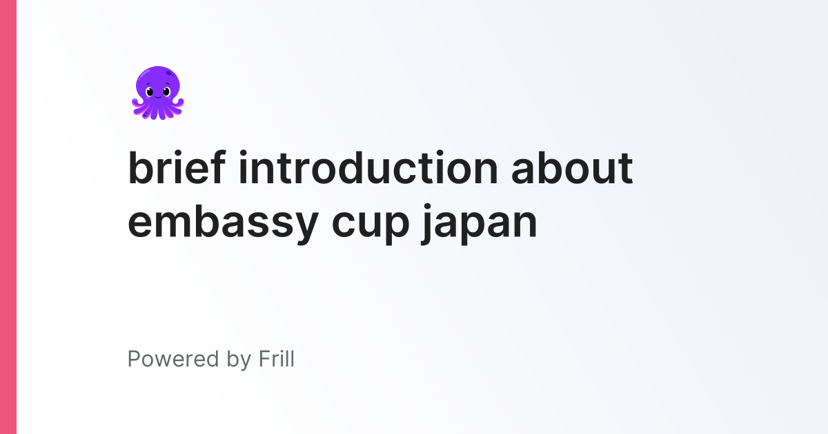 brief introduction about embassy cup japan | Frill.co