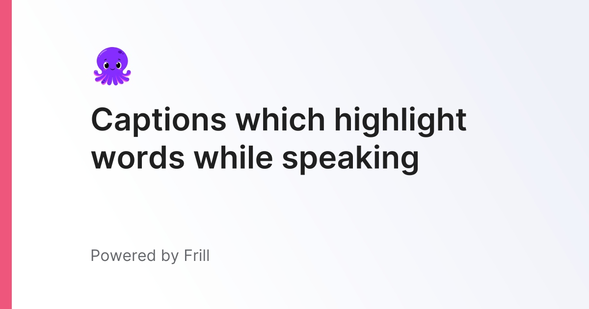 Captions which highlight words while speaking | Frill.co