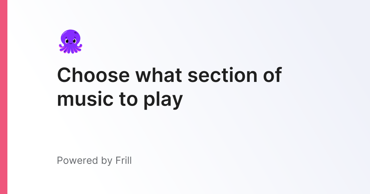 Choose what section of music to play | Frill.co