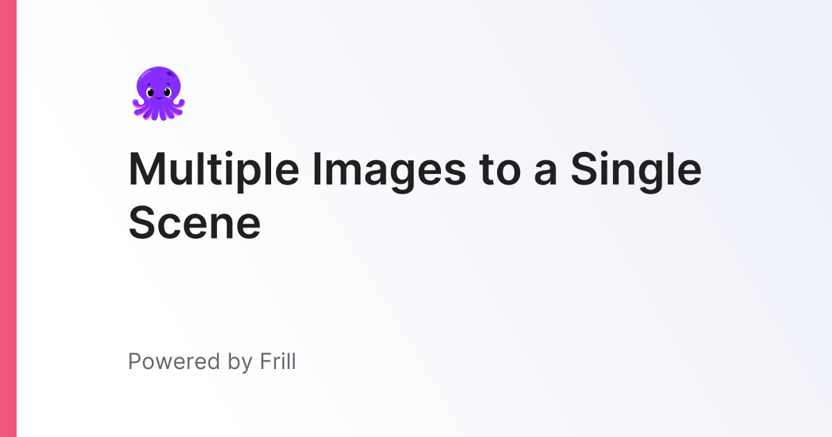 Multiple Images to a Single Scene | Frill.co