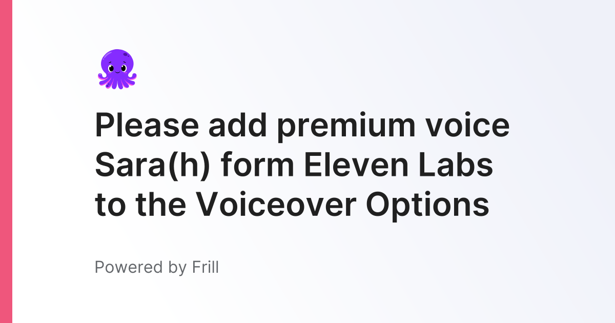 Please add premium voice Sara(h) form Eleven Labs to the Voiceover ...