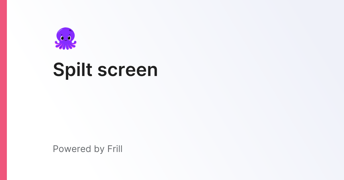 Spilt screen | Frill.co