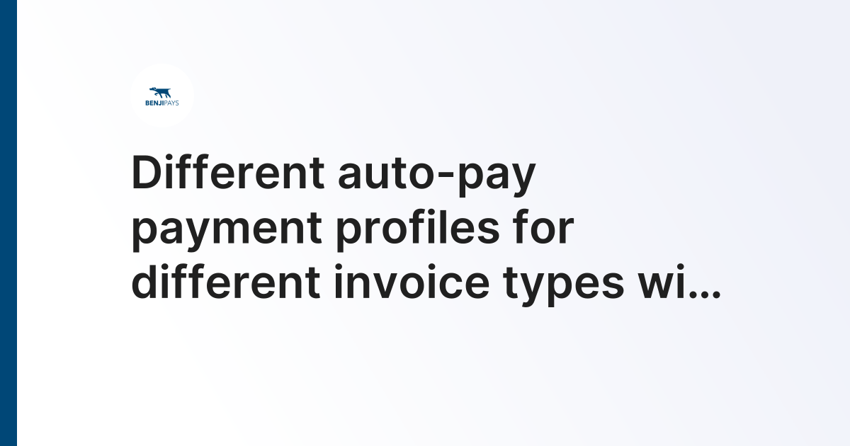 Different auto-pay payment profiles for different invoice types within ...