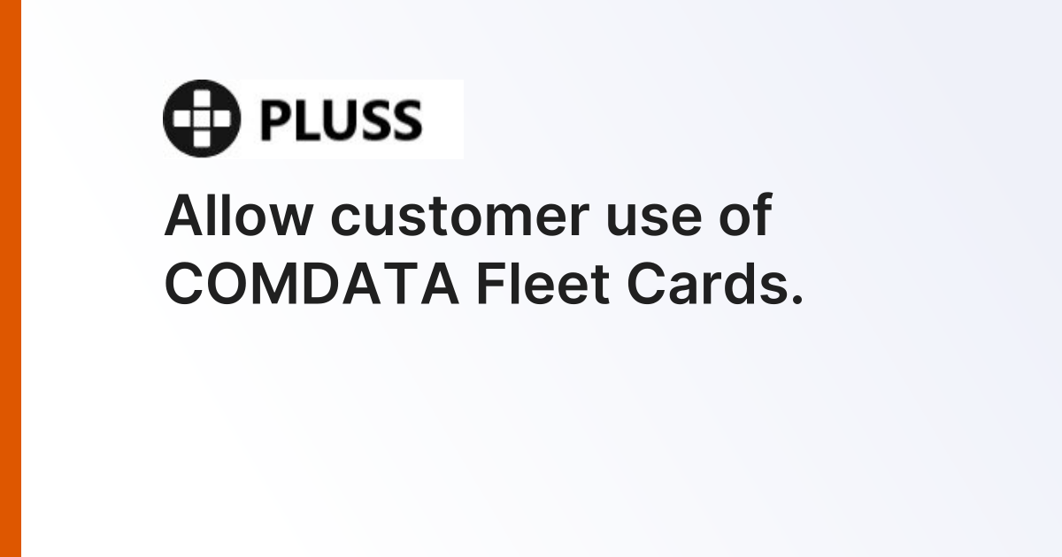 Allow customer use of COMDATA Fleet Cards.