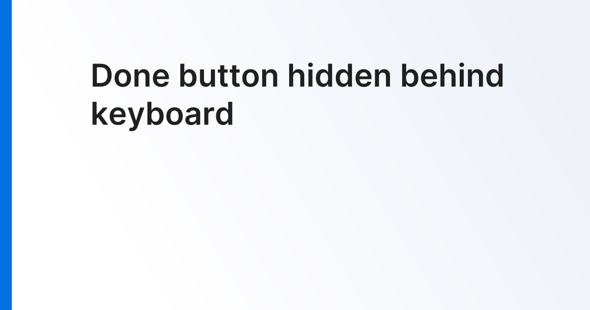 Done button hidden behind keyboard