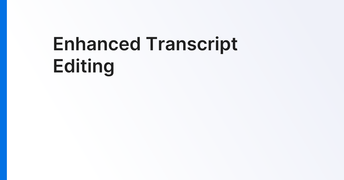 Enhanced Transcript Editing