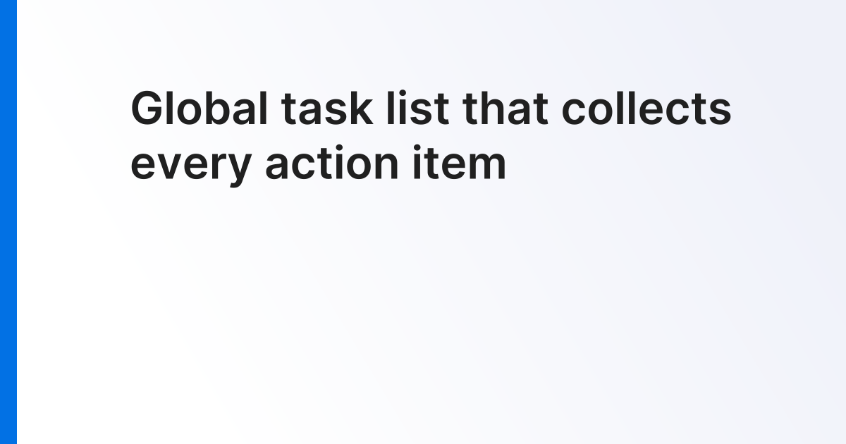Global task list that collects every action item