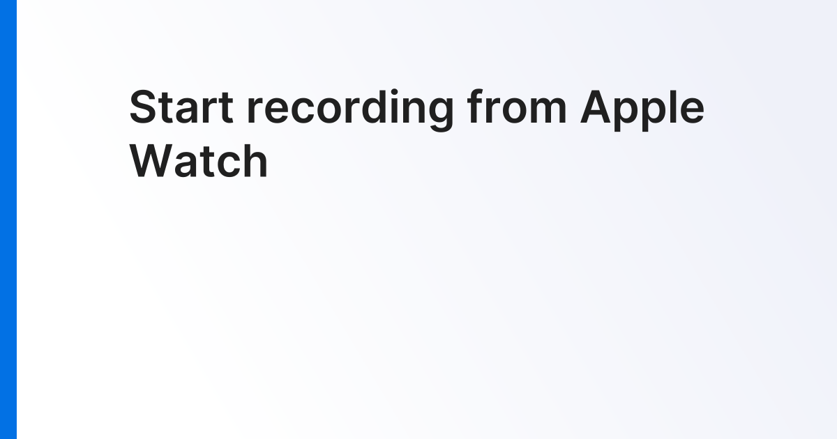Start recording from Apple Watch