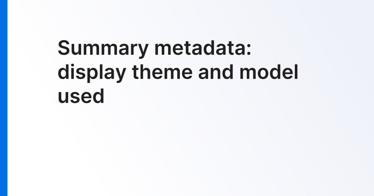 Summary metadata: display theme and model used