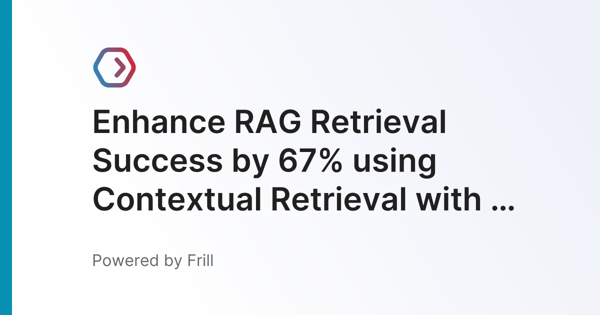 Enhance RAG Retrieval Success by 67% using Contextual Retrieval with ...
