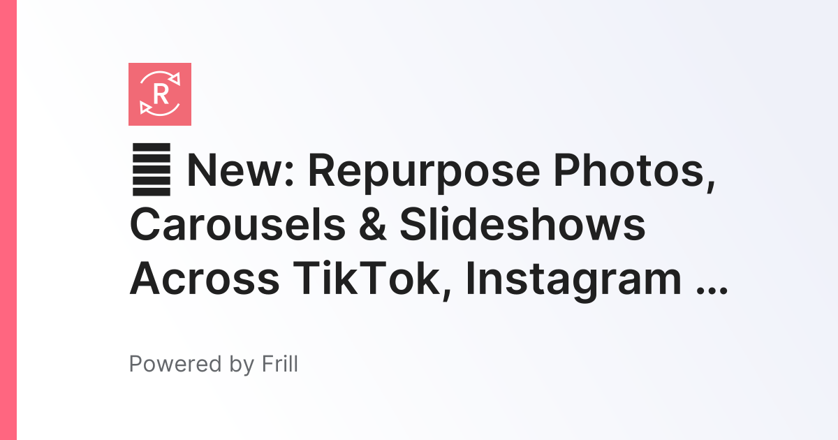 📣 New: Repurpose Photos, Carousels & Slideshows Across TikTok ...