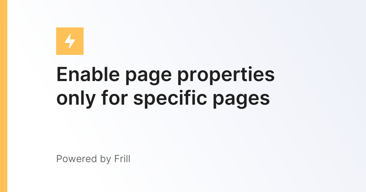 Enable page properties only for specific pages | Frill.co