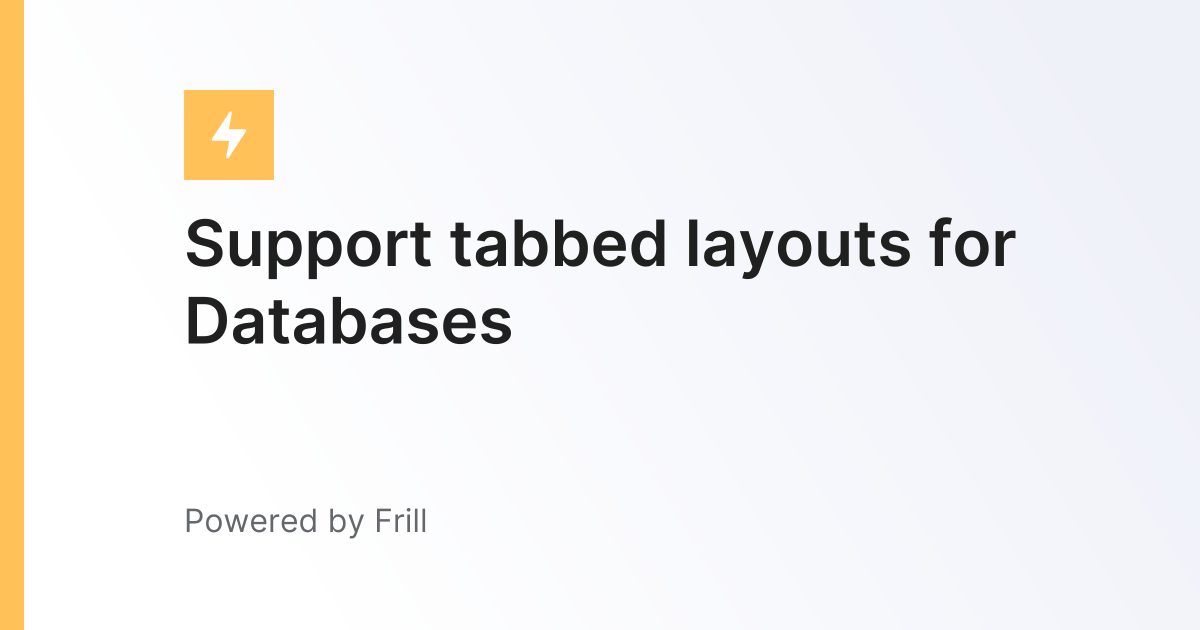 Support tabbed layouts for Databases | Frill.co