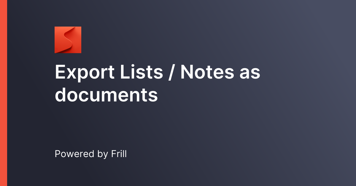 Export Lists / Notes as documents | Frill.co