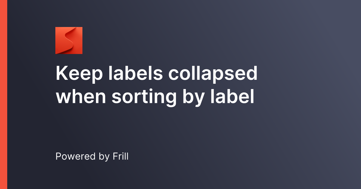 Keep labels collapsed when sorting by label | Frill.co