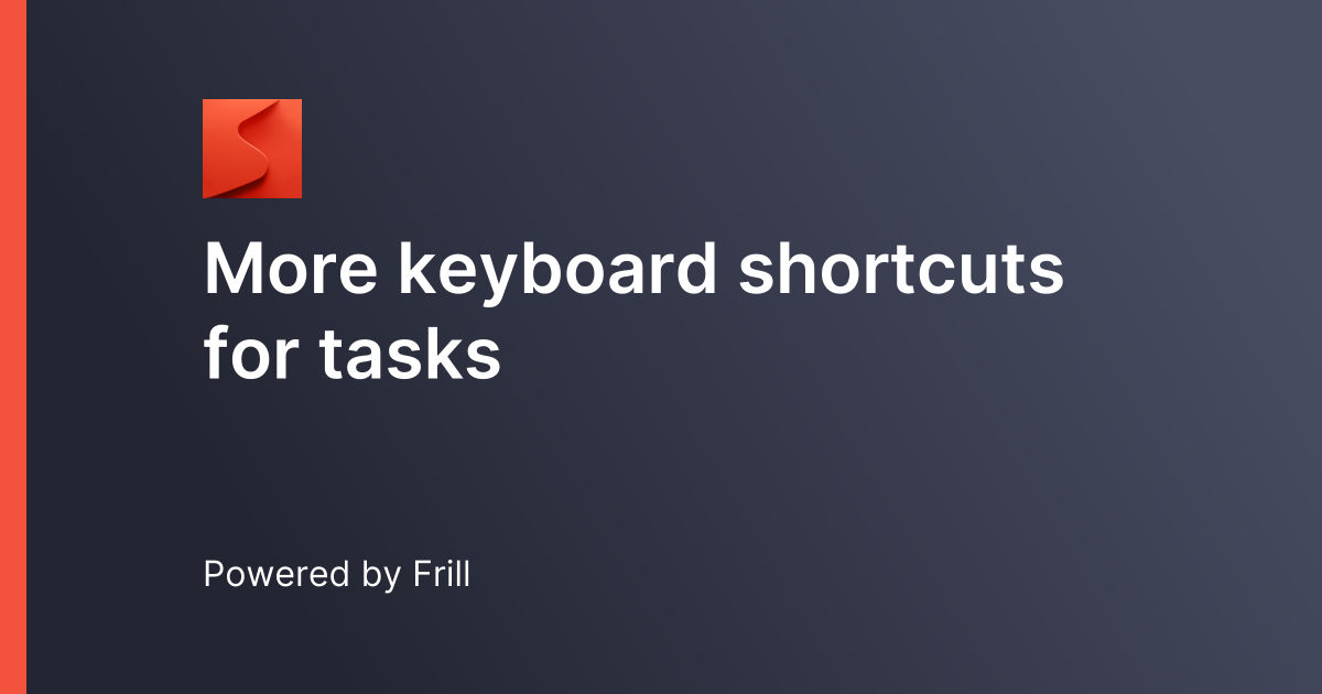 More keyboard shortcuts for tasks | Frill.co