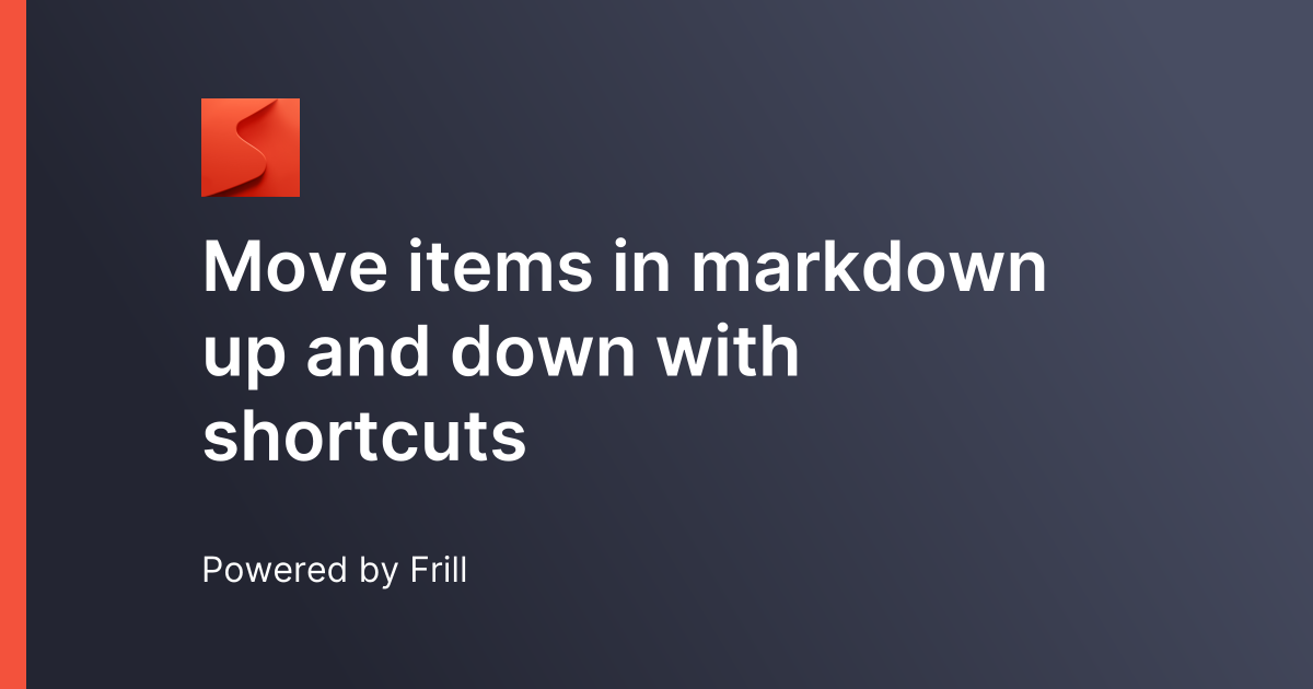Move items in markdown up and down with shortcuts | Frill.co