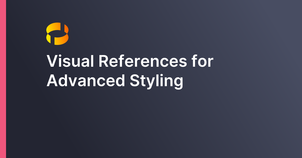 Visual References for Advanced Styling