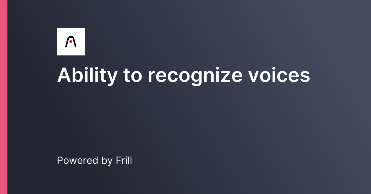Ability to recognize voices | Frill.co