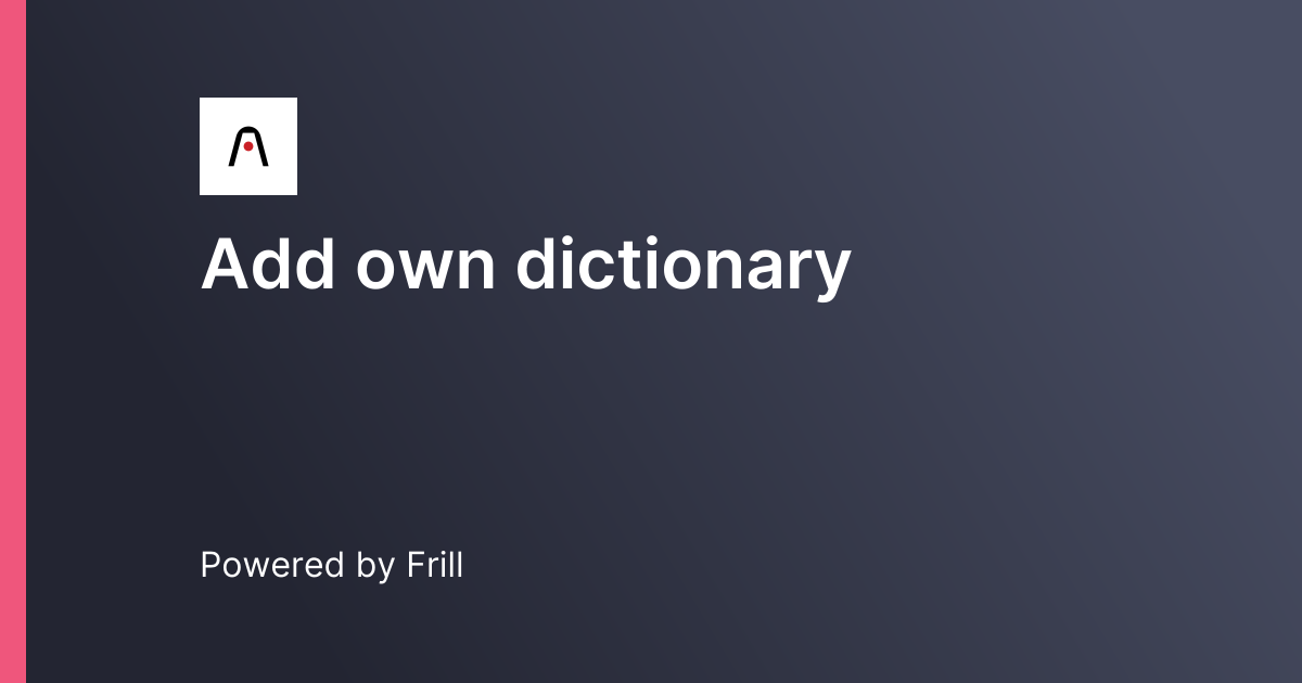Add own dictionary | Frill.co