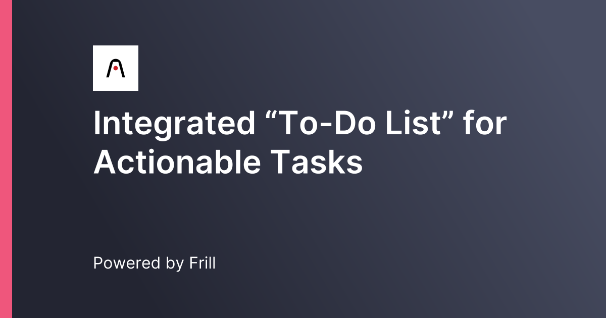 Integrated “To-Do List” for Actionable Tasks | Frill.co