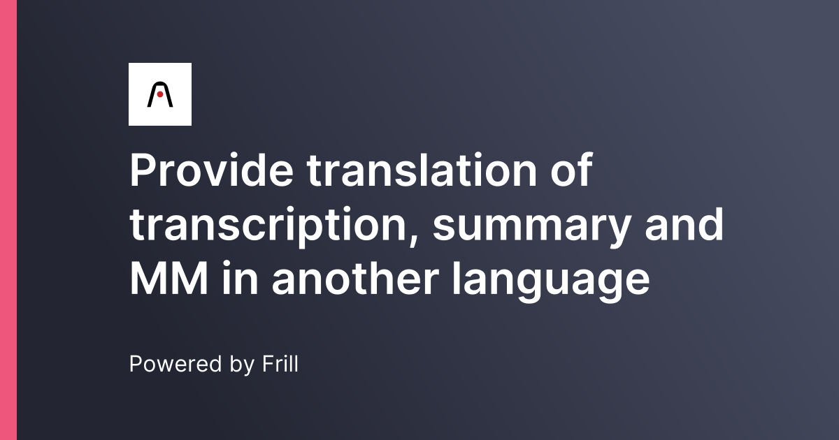 Provide translation of transcription, summary and MM in another ...