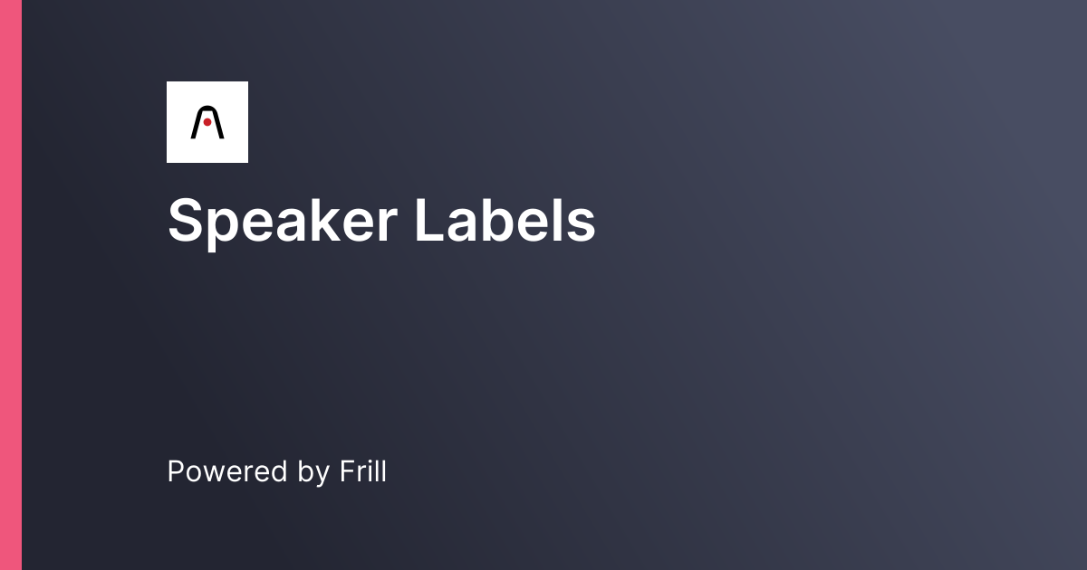 Speaker Labels | Frill.co