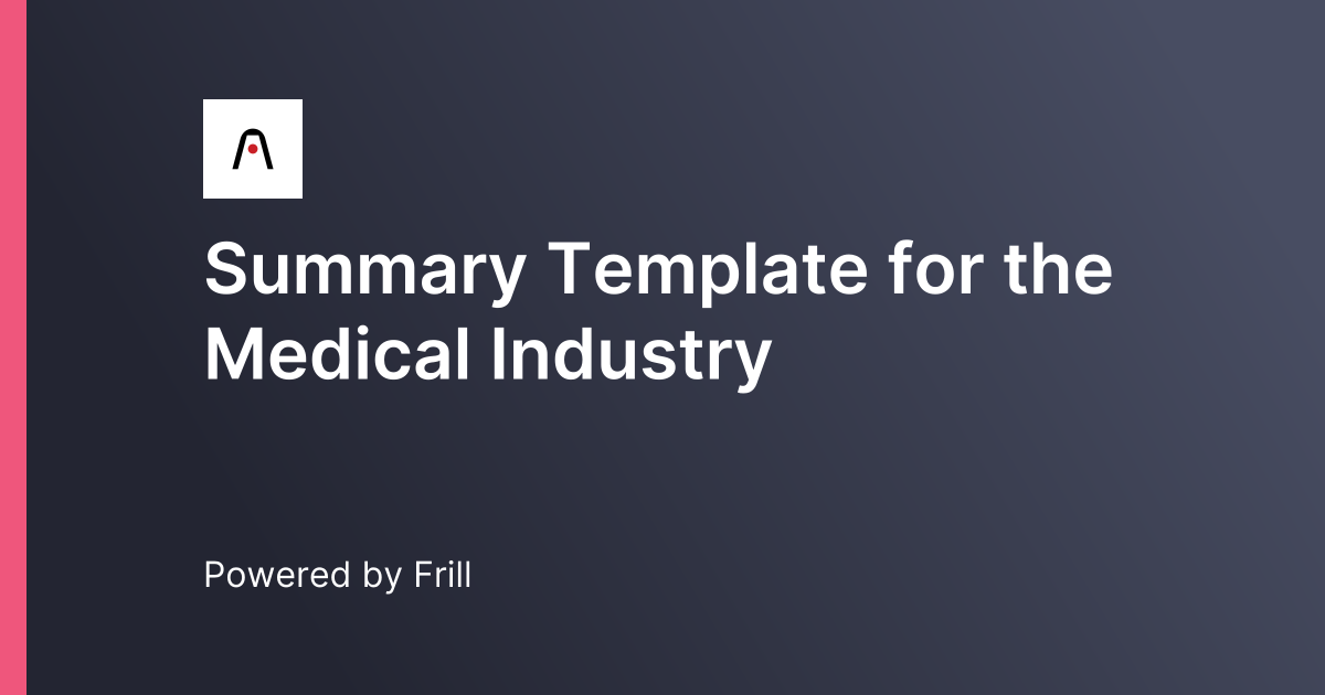Summary Template for the Medical Industry | Frill.co