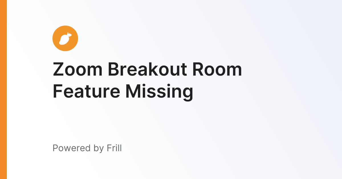 Zoom Breakout Room Feature Missing | Frill.co