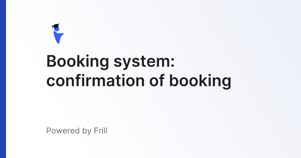Booking system: confirmation of booking | Frill.co