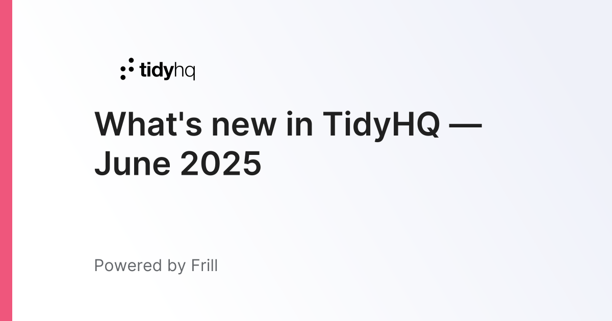 What's new in TidyHQ — June 2025 | Frill.co
