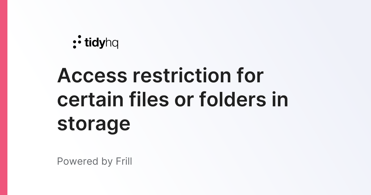 Access restriction for certain files or folders in storage | Frill.co