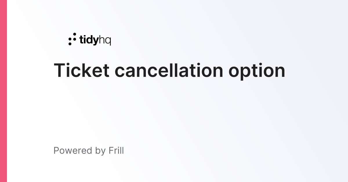 Ticket cancellation option | Frill.co