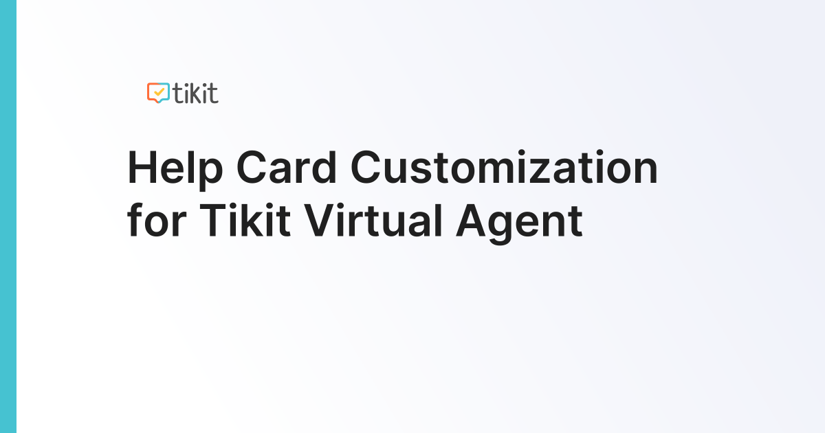 Help Card Customization for Tikit Virtual Agent