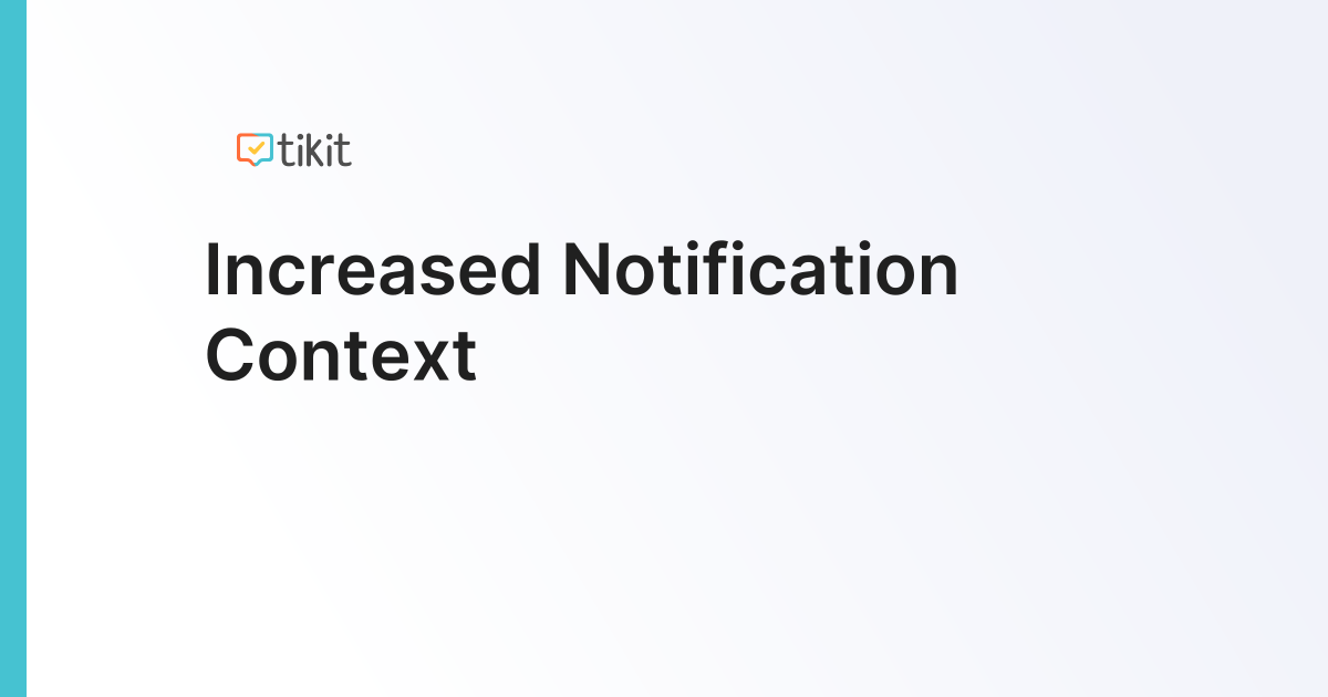 Increased Notification Context