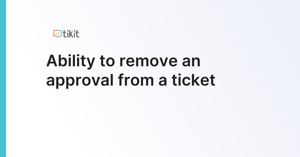 Ability to remove an approval from a ticket