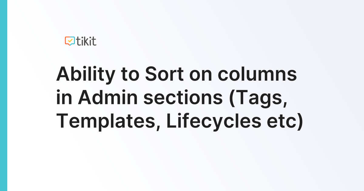 Ability to Sort on columns in Admin sections (Tags, Templates ...