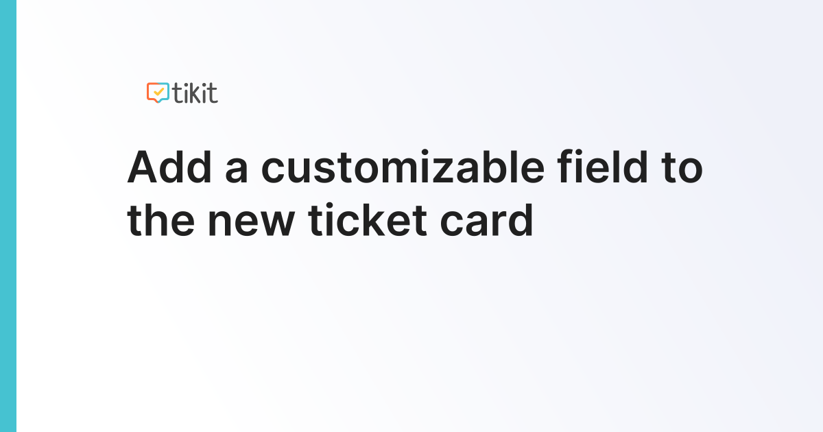 Add a customizable field to the new ticket card