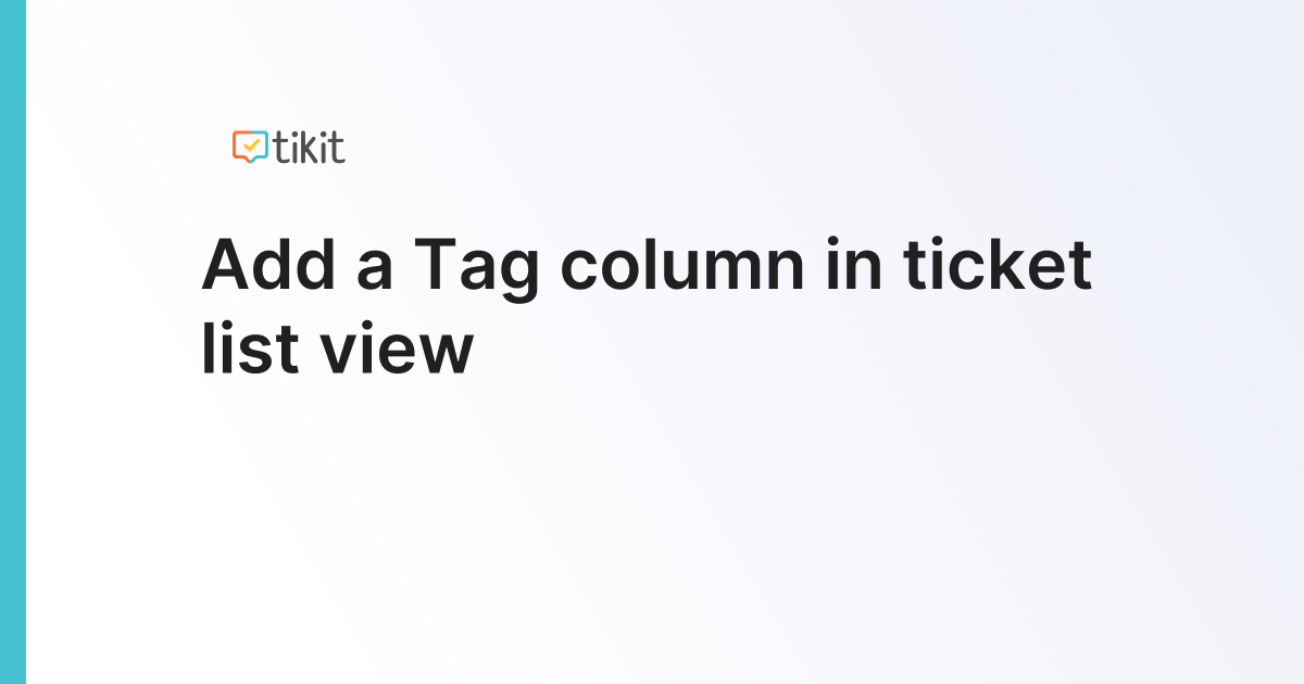 Add a Tag column in ticket list view